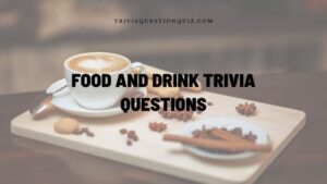 70 Food and Drink Trivia Questions to Make Hungry - Trivia QQ